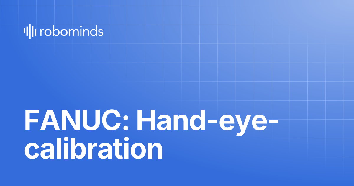 FANUC: Hand-eye-calibration | robobrain® manual